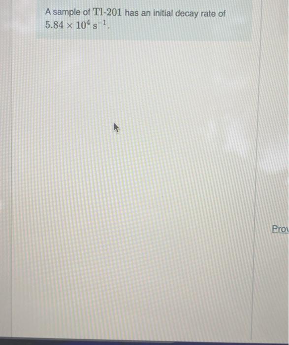 Solved A sample of Tl-201 has an initial decay rate of 5.84 | Chegg.com