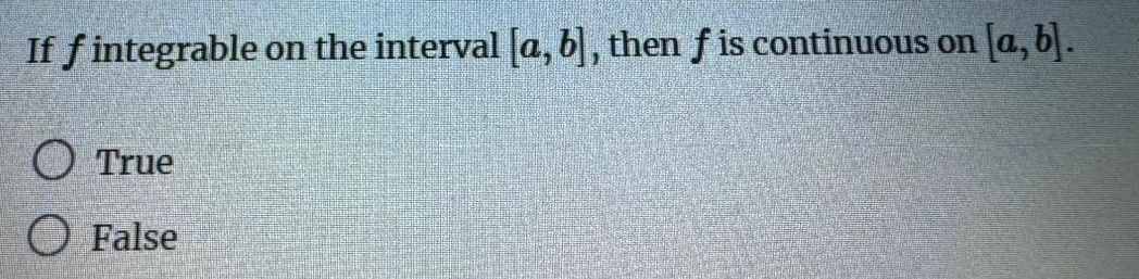Solved If f ﻿integrable on the interval a,b, ﻿then f ﻿is | Chegg.com
