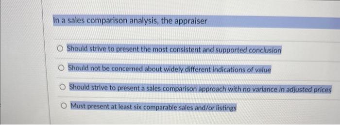 Solved In a sales comparison analysis, the appraiser Should | Chegg.com