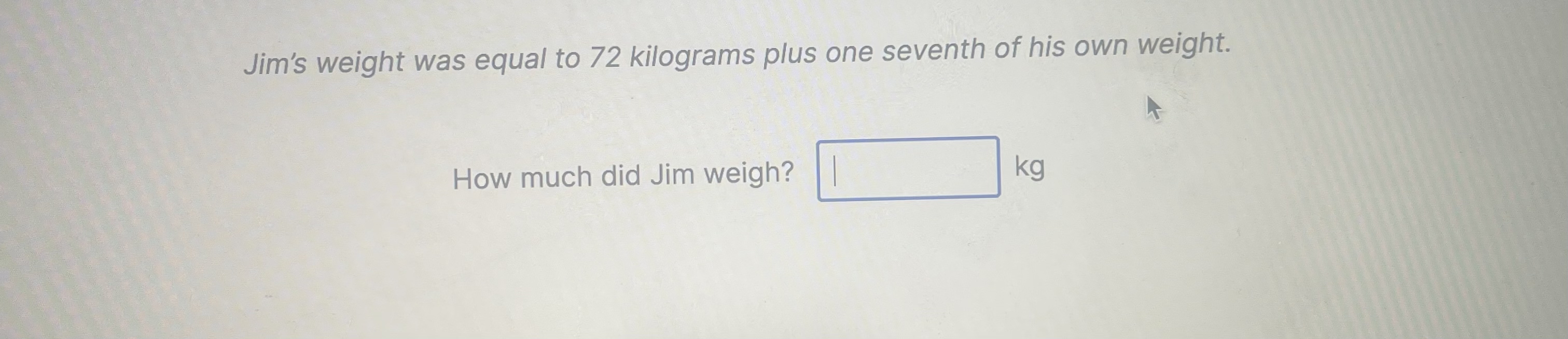 Solved Jim's weight was equal to 72 ﻿kilograms plus one | Chegg.com