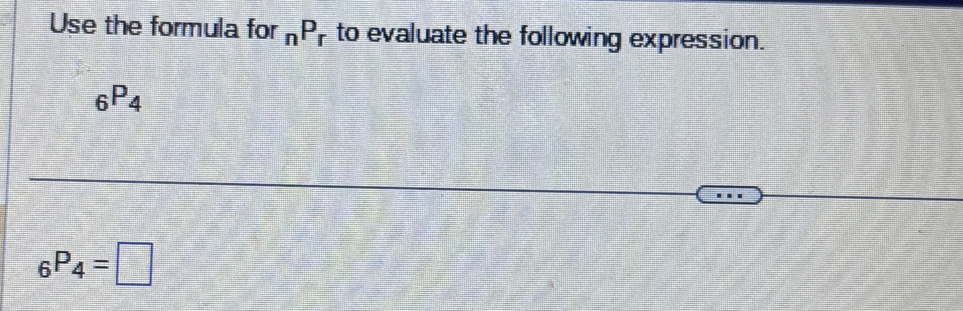 Solved Use the formula for ?nPr ﻿to evaluate the following | Chegg.com