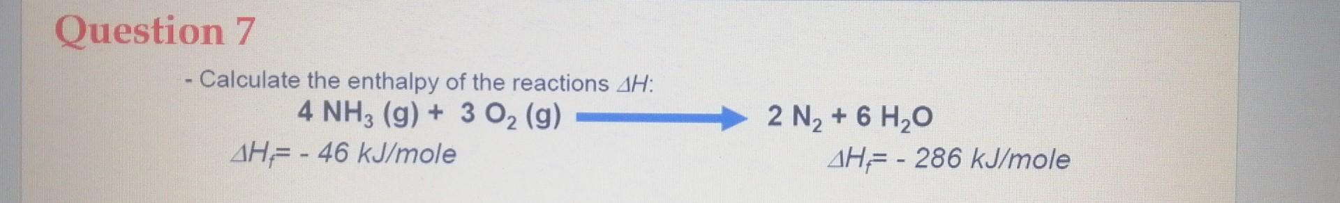 Solved - Calculate the enthalpy of the reactions ΔH : 4NH3( | Chegg.com