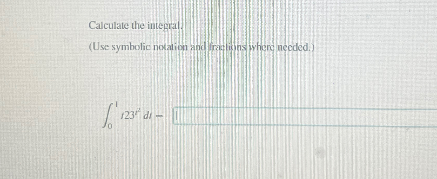 Solved Calculate the integral.(Use symbolic notation and | Chegg.com