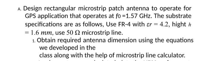 Solved A. Design rectangular microstrip patch antenna to | Chegg.com