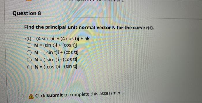 Solved Find the principal unit normal vector N for the curve | Chegg.com