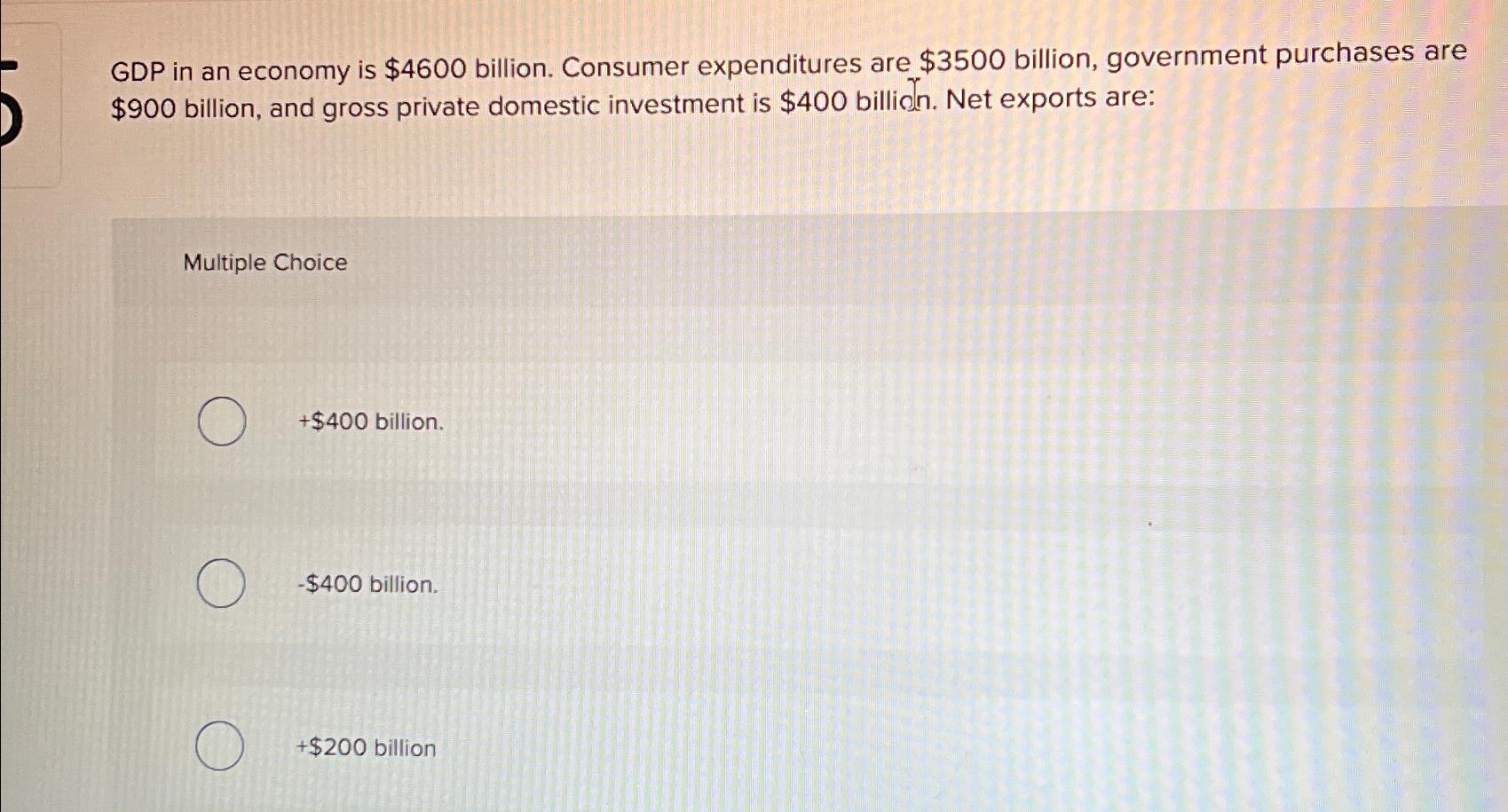 Solved GDP in an economy is $4600 ﻿billion. Consumer | Chegg.com