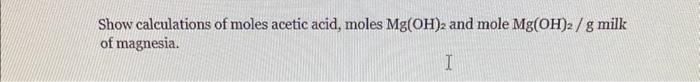Data Table 11. Show calculation of moles acetic acid, | Chegg.com