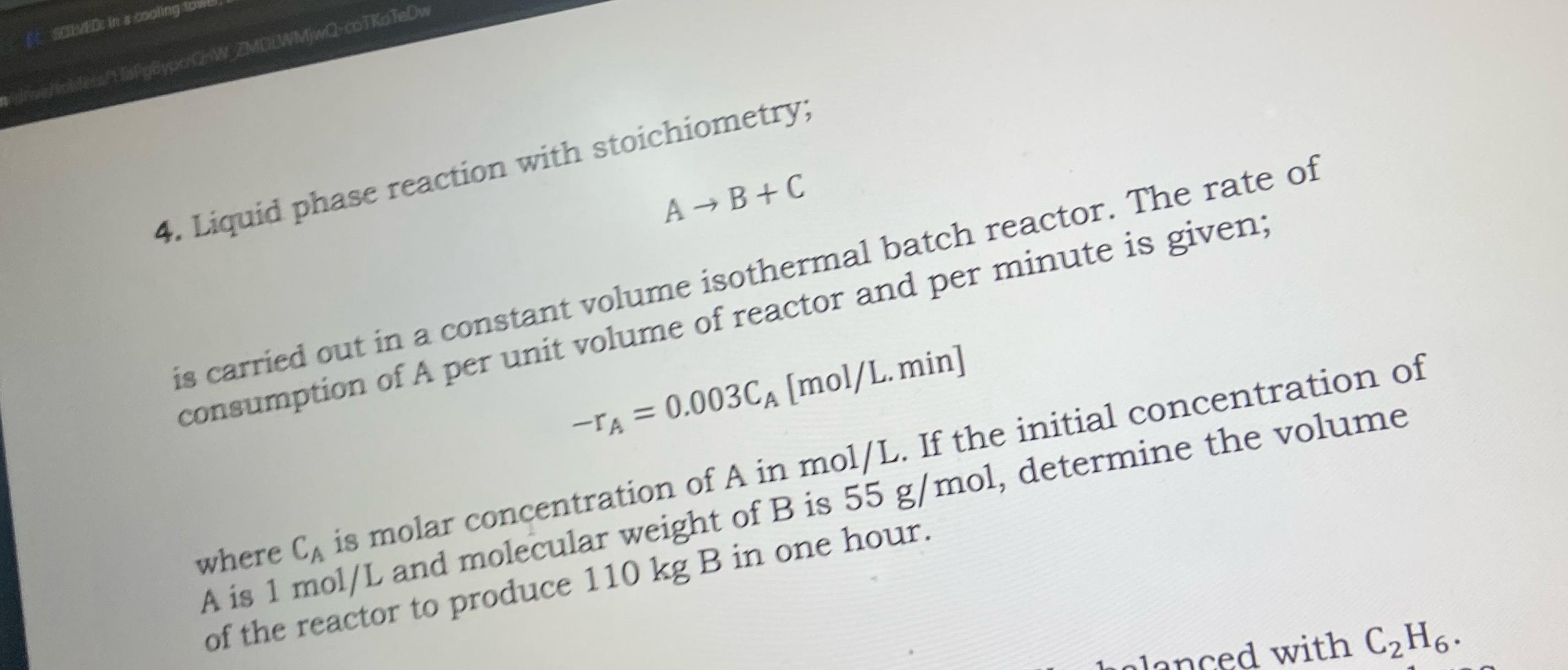 Solved Liquid phase reaction with stoichiometry;A→B+Cis | Chegg.com