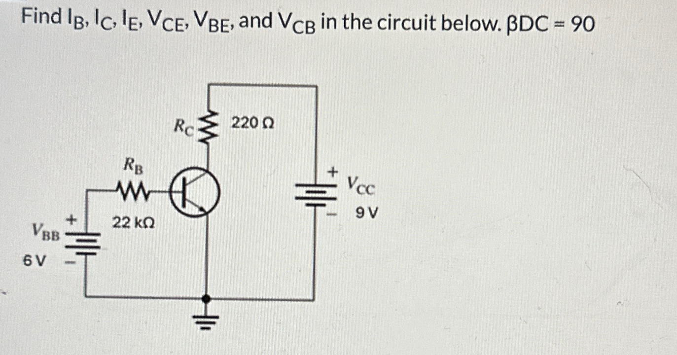 Solved Find IB,IC,IE,VCE,VBE, ﻿and VCB ﻿in the circuit | Chegg.com