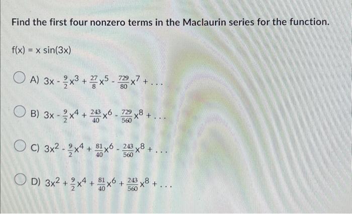 Solved Find the first four nonzero terms in the Maclaurin | Chegg.com