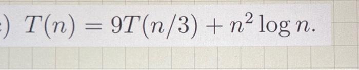 Solved Use master theorem to solve the following recurrence. | Chegg.com