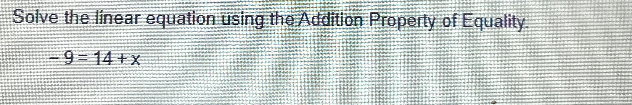 Solved Solve the linear equation using the Addition Property | Chegg.com