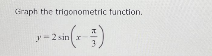 Solved Graph the trigonometric function. \\[ y=2 \\sin | Chegg.com