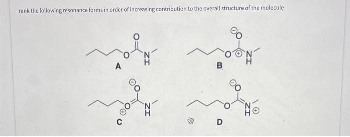 Solved rank the following resonance forms in order of | Chegg.com
