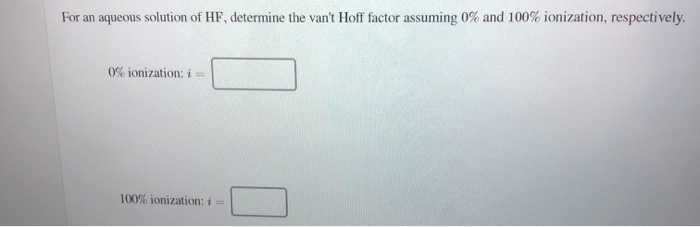 Solved For an aqueous solution of HF, determine the van't | Chegg.com