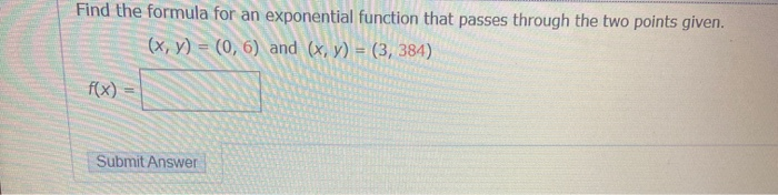 Solved find the formula for an exponential function that | Chegg.com