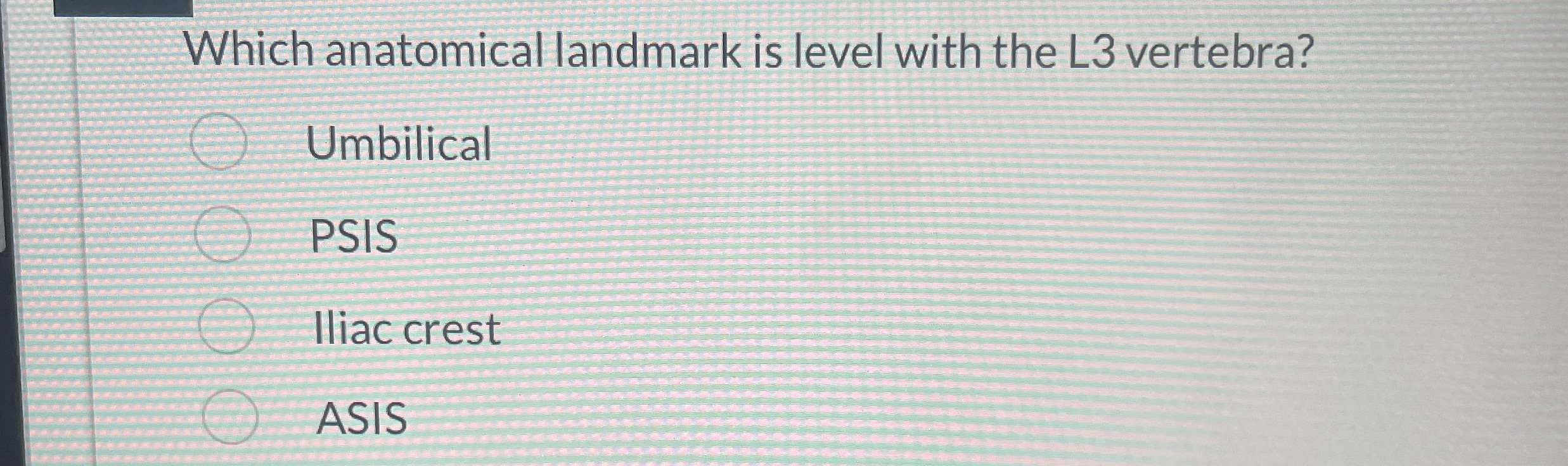 Which anatomical landmark is level with the L3 | Chegg.com