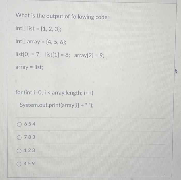 Solved What is the output of following code: int [] list = | Chegg.com