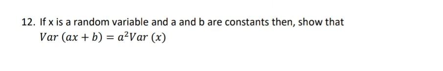 Solved 12. If x is a random variable and a and b are | Chegg.com
