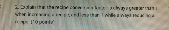 2. Explain that the recipe conversion factor is | Chegg.com