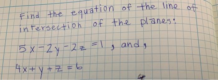 Solved Find the equation of the line of intersection of the | Chegg.com