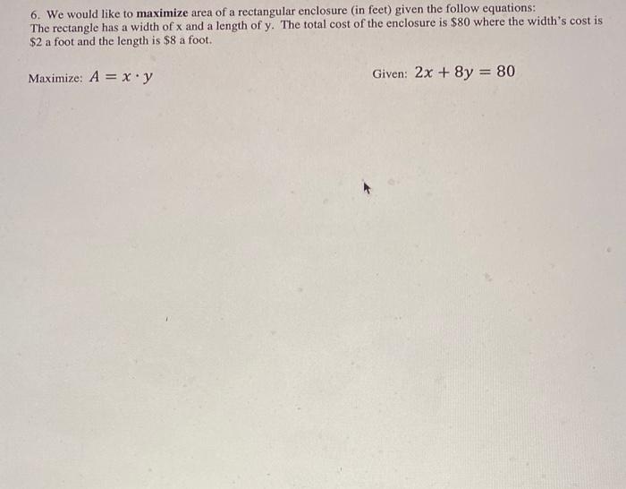 Solved 6. We would like to maximize area of a rectangular | Chegg.com