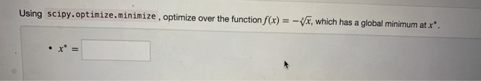 Solved Using scipy.optimize.minimize , optimize over the | Chegg.com