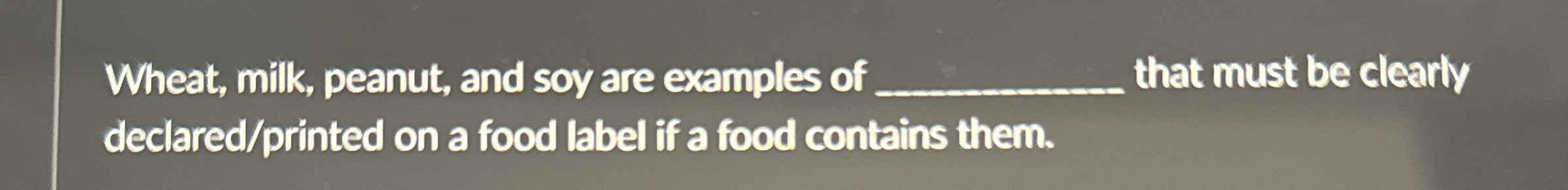 Solved Wheat, milk, peanut, and soy are examples of q, ﻿that | Chegg.com