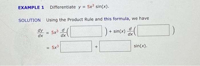 Solved EXAMPLE 1 Differentiate y = 5x3 sin(x). SOLUTION | Chegg.com