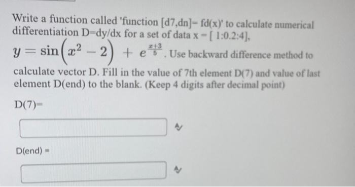 Write a function called 'function [d7,dn]=fd(x) ' to | Chegg.com