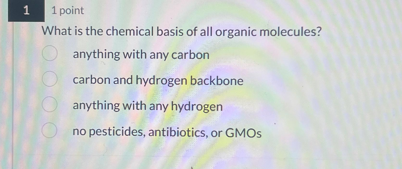 Solved 11 ﻿pointWhat is the chemical basis of all organic | Chegg.com