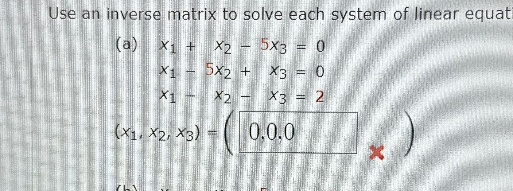 Solved Use an inverse matrix to solve each system of linear | Chegg.com