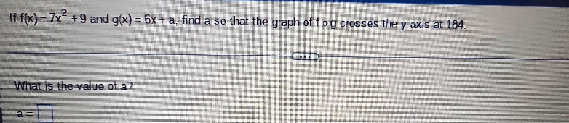 Solved If f(x)=7x2+9 and g(x)=6x+a, find a so that the graph | Chegg.com