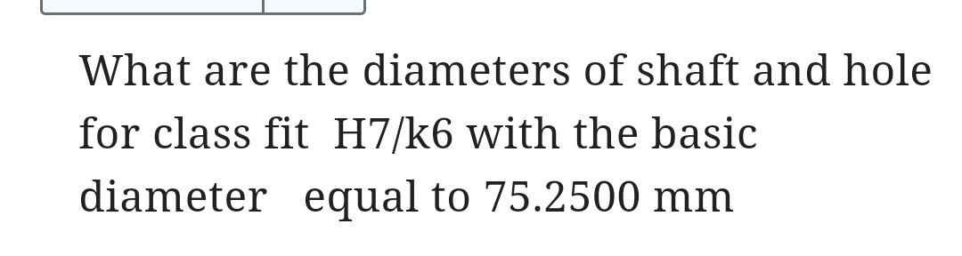 Solved What are the diameters of shaft and hole for class | Chegg.com