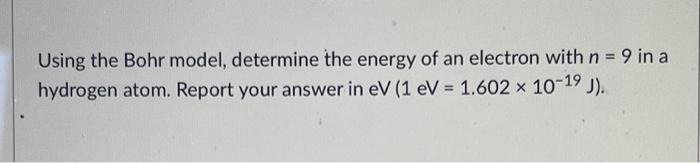 Solved Using The Bohr Model Determine The Energy Of An