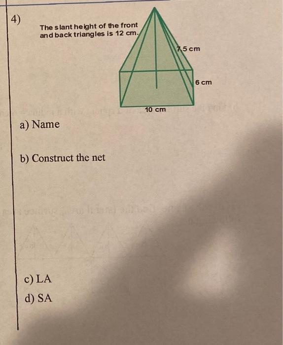 Solved for each 3D shape give the name, construct a net, | Chegg.com