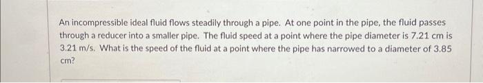 Solved An incompressible ideal fluid flows steadily through | Chegg.com Solved An incompressible ideal fluid flows steadily through | Chegg.com