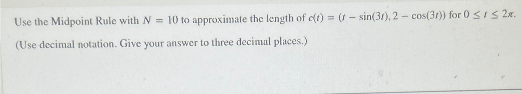 Solved Use the Midpoint Rule with N=10 ﻿to approximate the | Chegg.com