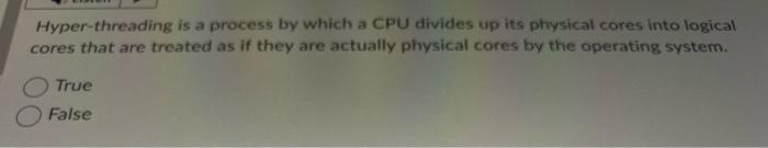 Solved Hyper-threading is a process by which a CPU divides | Chegg.com