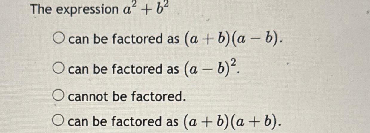 Solved The expression a2+b2can be factored as (a+b)(a-b).can | Chegg.com