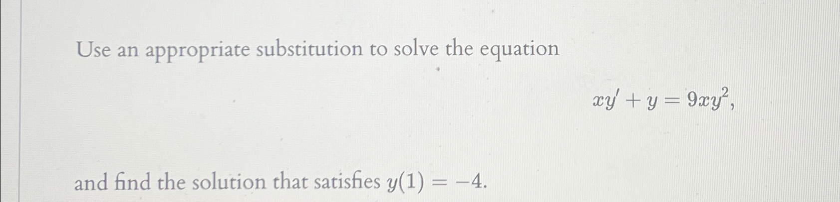Solved Use an appropriate substitution to solve the | Chegg.com