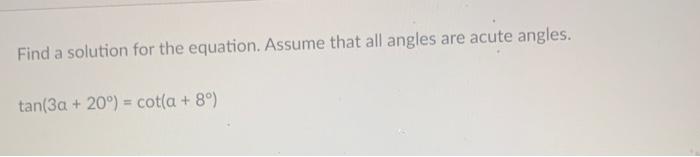 Solved Find a solution for the equation. Assume that all | Chegg.com