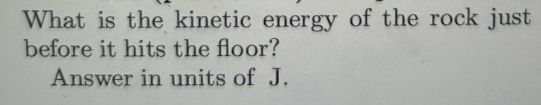 Solved What is the kinetic energy of the rock just before it | Chegg.com
