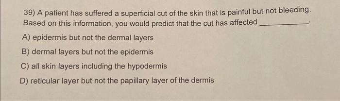 Solved 39) A patient has suffered a superficial cut of the | Chegg.com