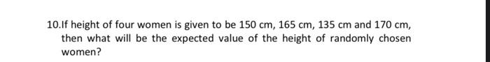 Solved 10. If height of four women is given to be 150 cm,165 | Chegg.com