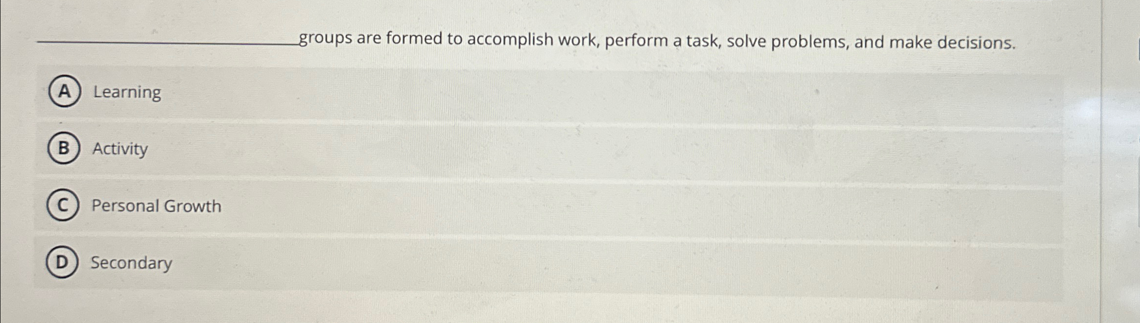 Solved groups are formed to accomplish work, perform a task, | Chegg.com