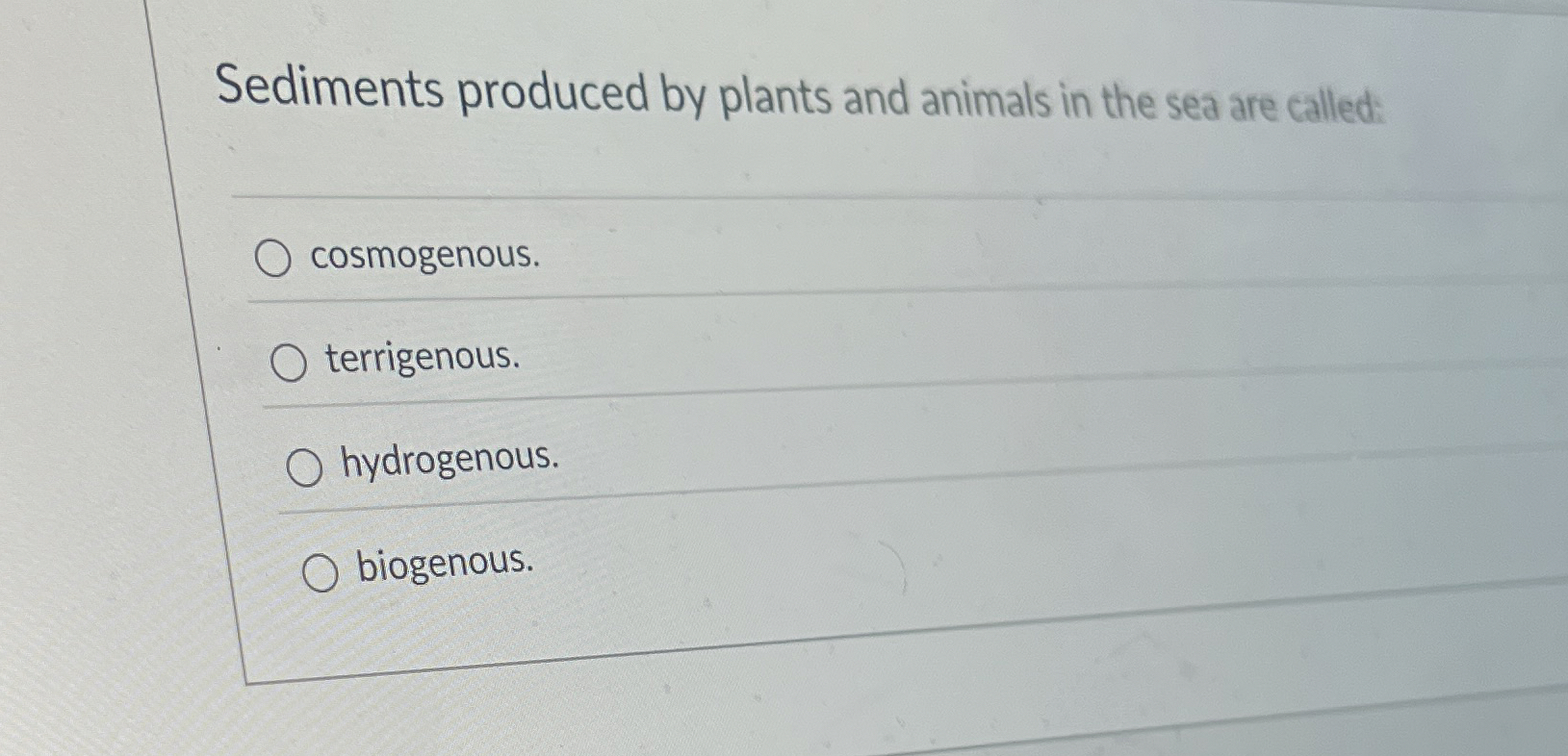 Solved Sediments produced by plants and animals in the sea | Chegg.com