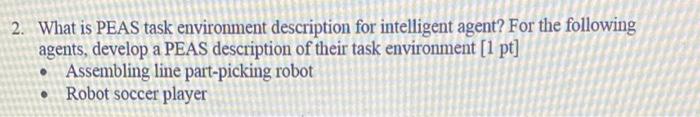 Solved 2. What is PEAS task environment description for | Chegg.com