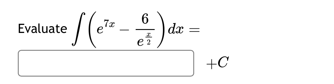 Solved Evaluate ∫﻿﻿(e7x-6ex2)dx=?+C | Chegg.com