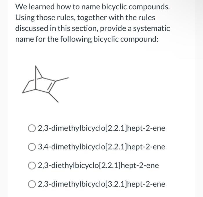 Solved We learned how to name bicyclic compounds. Using | Chegg.com
